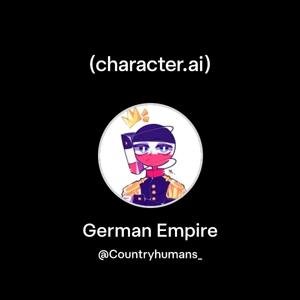 German Empire (@Countryhumans_) | character.ai | AI Chat, Reimagined ...