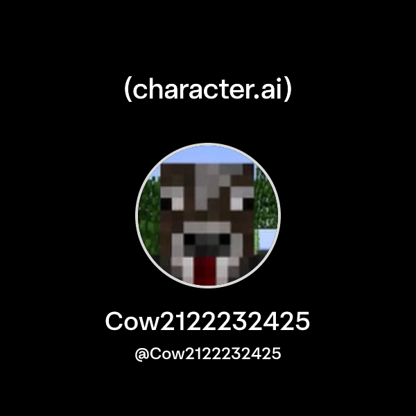 Cow2122232425 (@Cow2122232425) | character.ai | AI Chat, Reimagined ...