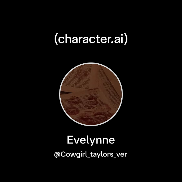 Evelynne (@Cowgirl_taylors_ver) | character.ai | AI Chat, Reimagined ...