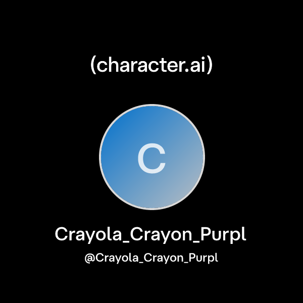 Crayola_Crayon_Purpl (@Crayola_Crayon_Purpl) | character.ai | AI Chat ...