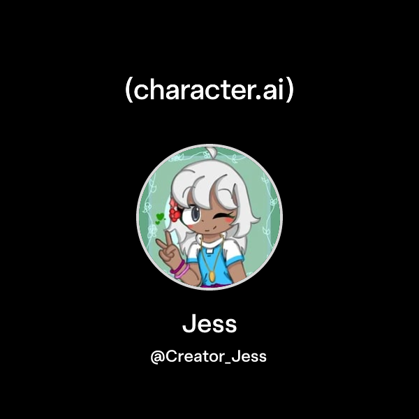 Jess (@Creator_Jess) | character.ai | AI Chat, Reimagined–Your Words ...