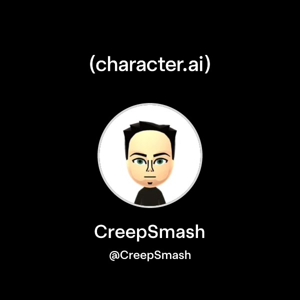 CreepSmash (@CreepSmash) | character.ai | AI Chat, Reimagined–Your ...