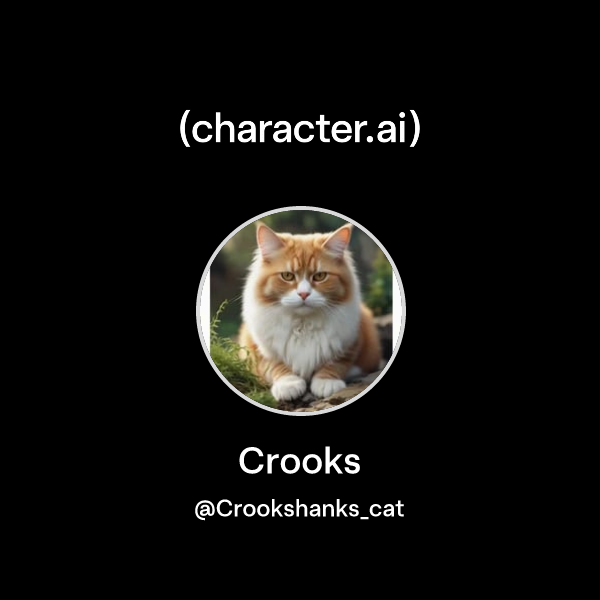 Crooks (@Crookshanks_cat) | character.ai | AI Chat, Reimagined–Your ...