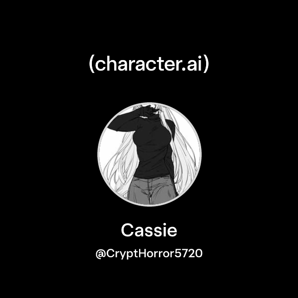 Cassie (@CryptHorror5720) | character.ai | AI Chat, Reimagined–Your ...