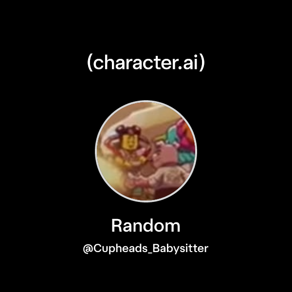 Random (@Cupheads_Babysitter) | character.ai | AI Chat, Reimagined–Your ...