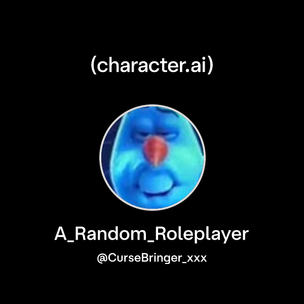 A_Random_Roleplayer (@CurseBringer_xxx) | character.ai | AI Chat ...