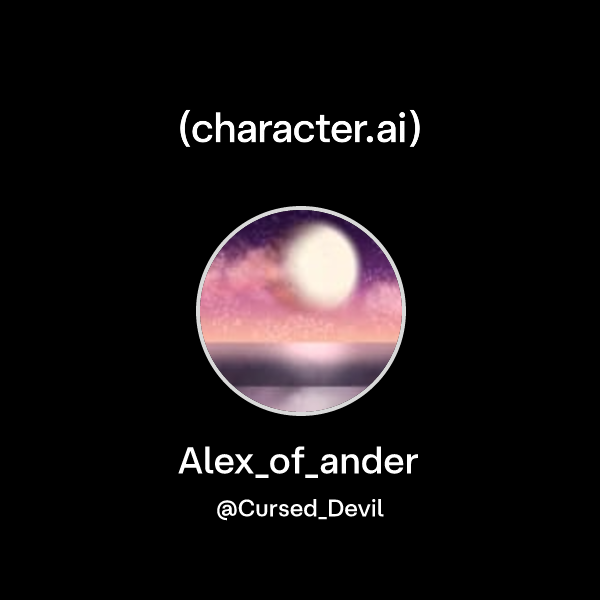Alex_of_ander (@Cursed_Devil) | character.ai | Personalized AI for ...