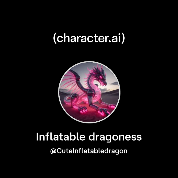 Inflatable dragoness (@CuteInflatabledragon) | character.ai | AI Chat ...