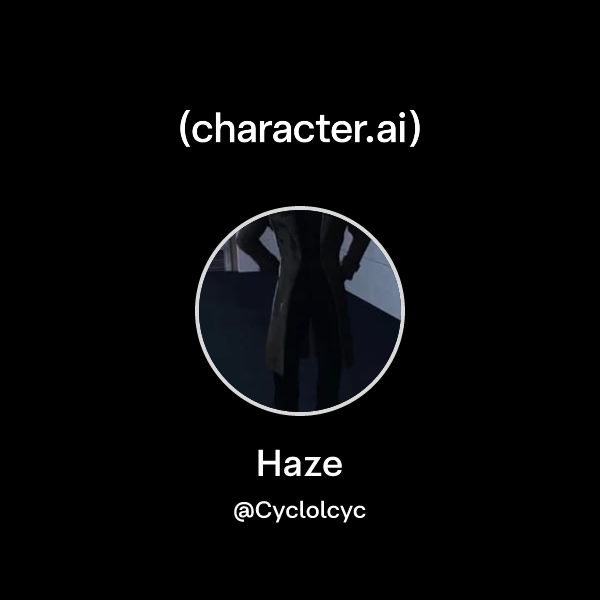 Haze (@Cyclolcyc) | character.ai | AI Chat, Reimagined–Your Words. Your ...