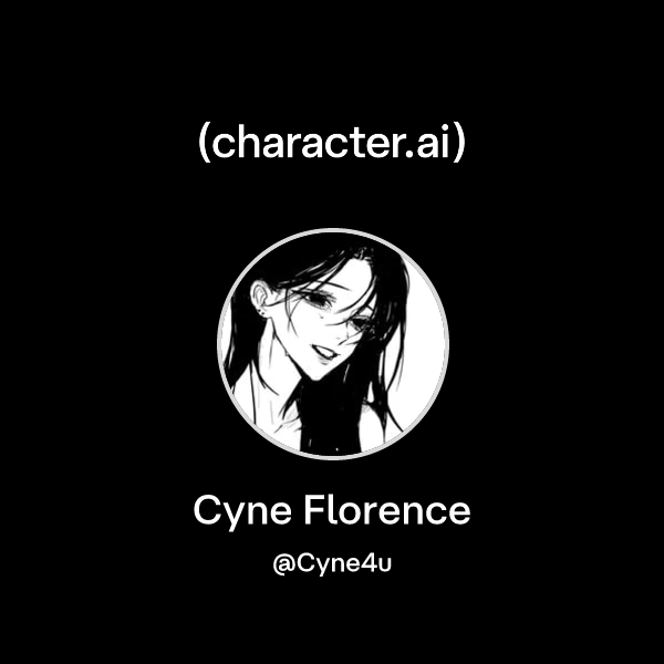 Cyne Florence (@Cyne4u) | character.ai | AI Chat, Reimagined–Your Words ...