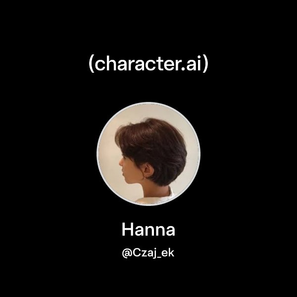 Hanna (@Czaj_ek) | character.ai | AI Chat, Reimagined–Your Words. Your ...