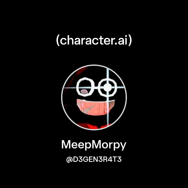 MeepMorpy (@D3GEN3R4T3) | character.ai | AI Chat, Reimagined–Your Words ...