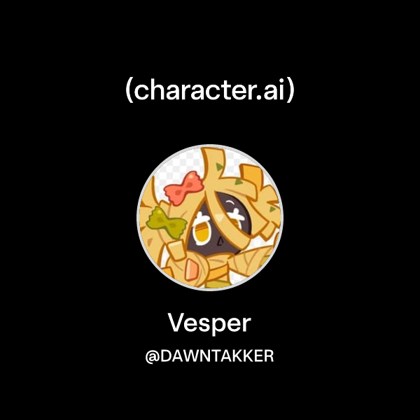 Vesper (@DAWNTAKKER) | character.ai | Personalized AI for every moment ...
