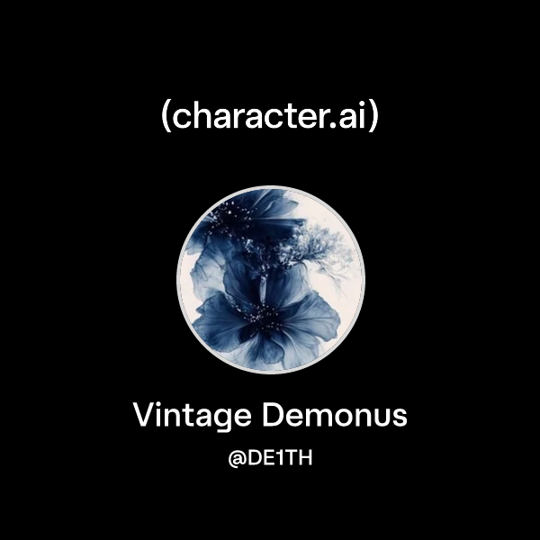 Vintage Demonus (@DE1TH) | character.ai | AI Chat, Reimagined–Your ...