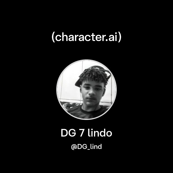 DG 7 lindo (@DG_lind) | character.ai | AI Chat, Reimagined–Your Words ...
