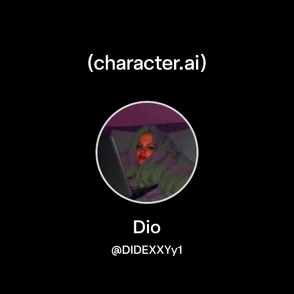 Dio (@DIDEXXYy1) | character.ai | AI Chat, Reimagined–Your Words. Your ...