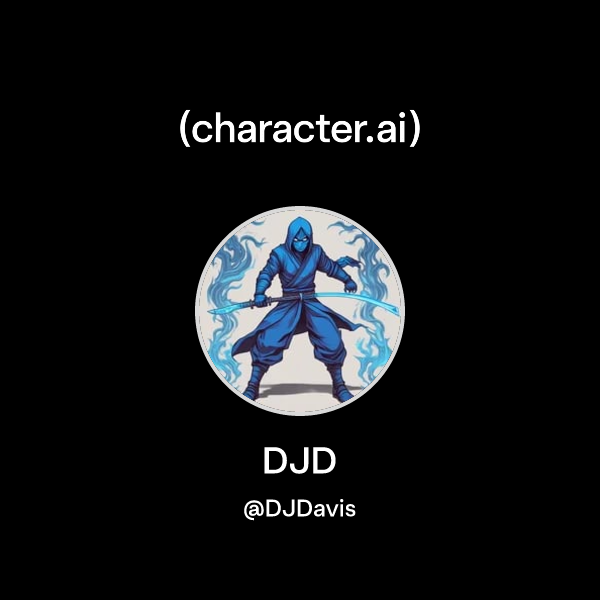 DJD (@DJDavis) | character.ai | AI Chat, Reimagined–Your Words. Your World.