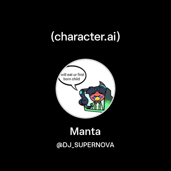 Manta (@DJ_SUPERNOVA) | character.ai | AI Chat, Reimagined–Your Words ...