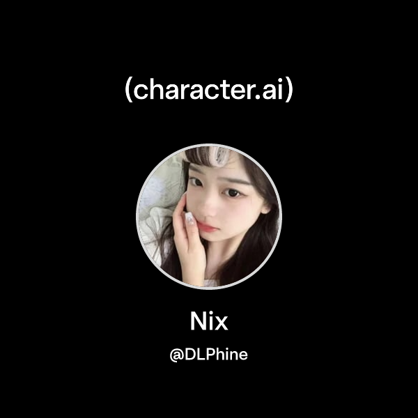 Nix (@DLPhine) | character.ai | AI Chat, Reimagined–Your Words. Your World.
