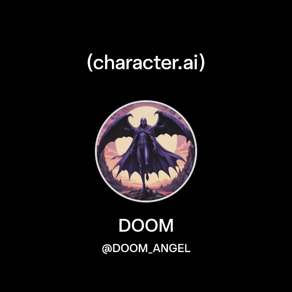 DOOM (@DOOM_ANGEL) | character.ai | AI Chat, Reimagined–Your Words ...