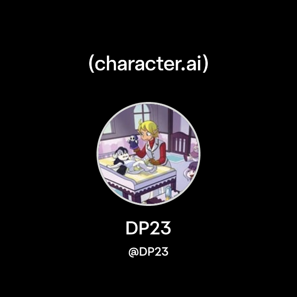DP23 (@DP23) | character.ai | AI Chat, Reimagined–Your Words. Your World.