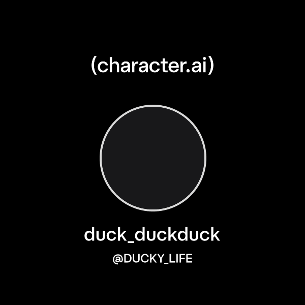 duck_duckduck (@DUCKY_LIFE) | character.ai | Personalized AI for every ...