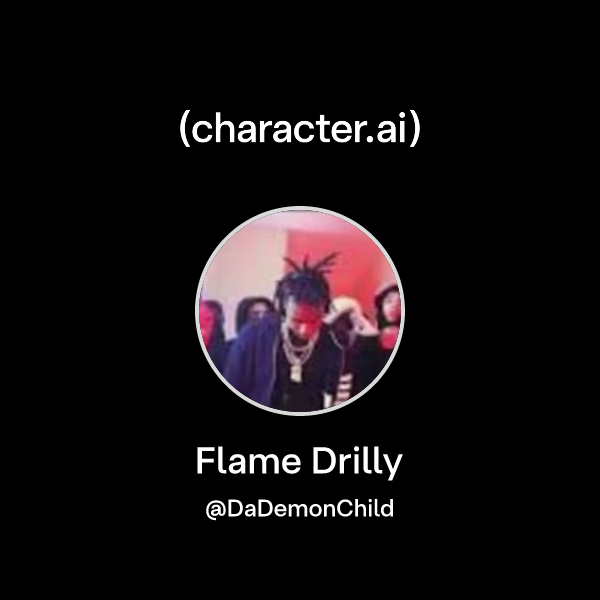 Flame Drilly (@DaDemonChild) | character.ai | Personalized AI for every ...