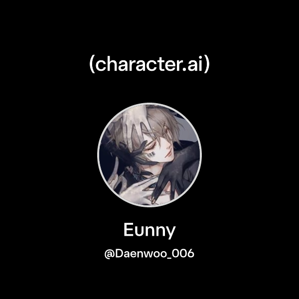 Eunny (@Daenwoo_006) | character.ai | AI Chat, Reimagined–Your Words. Your World.
