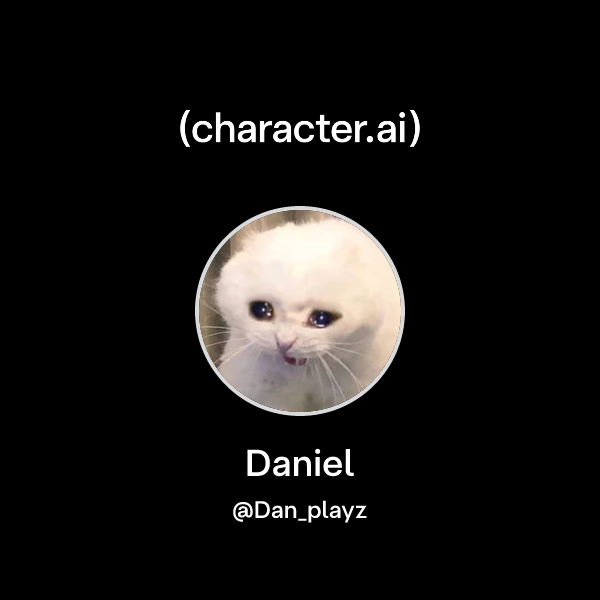 Daniel (@Dan_playz) | character.ai | AI Chat, Reimagined–Your Words ...