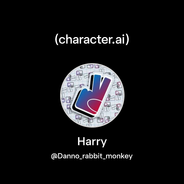 Harry (@Danno_rabbit_monkey) | character.ai | Personalized AI for every ...