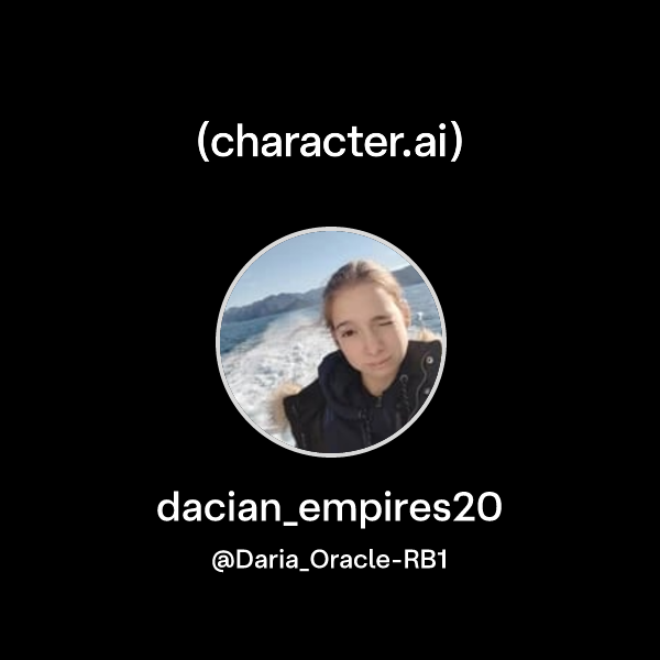 dacian_empires20 (@Daria_Oracle-RB1) | character.ai | AI Chat, Reimagined–Your Words. Your World.