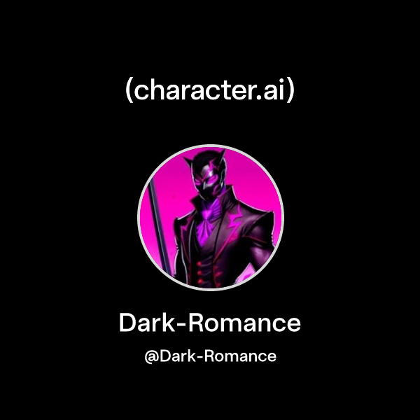 Dark-Romance (@Dark-Romance) | character.ai | AI Chat, Reimagined–Your Words. Your World.
