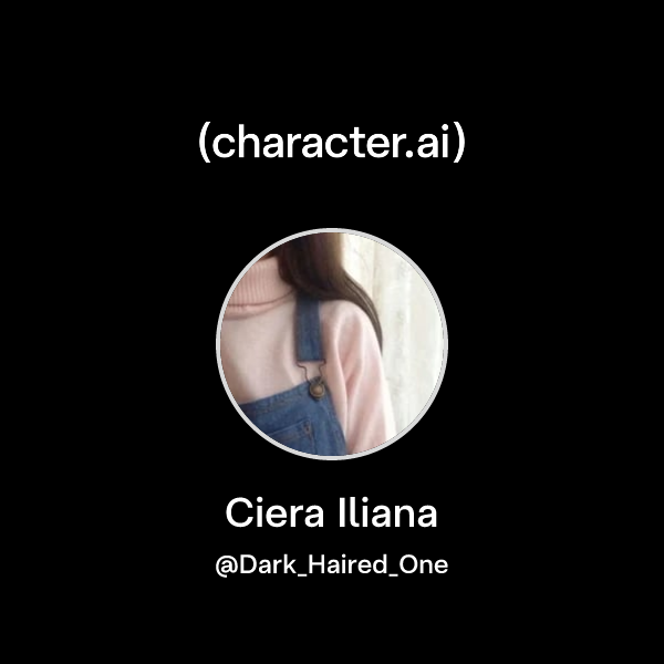 Ciera Iliana (@Dark_Haired_One) | character.ai | AI Chat, Reimagined ...