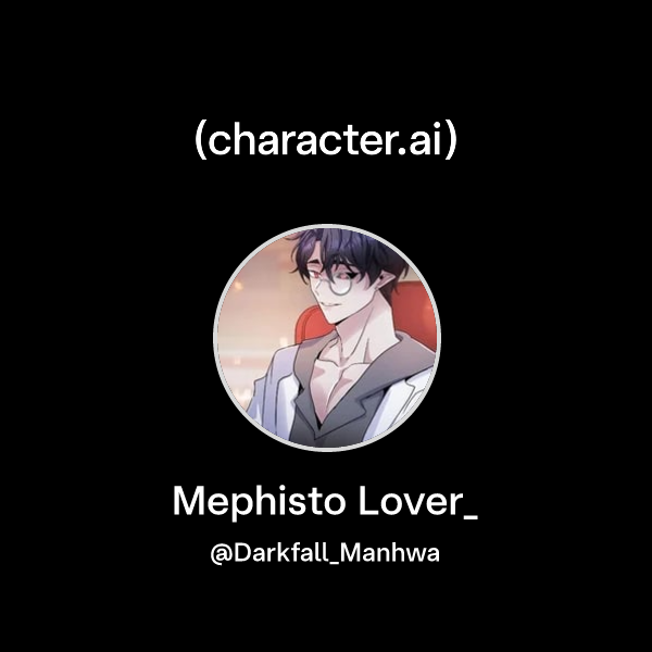 Mephisto Lover_ (@Darkfall_Manhwa) | character.ai | AI Chat, Reimagined ...