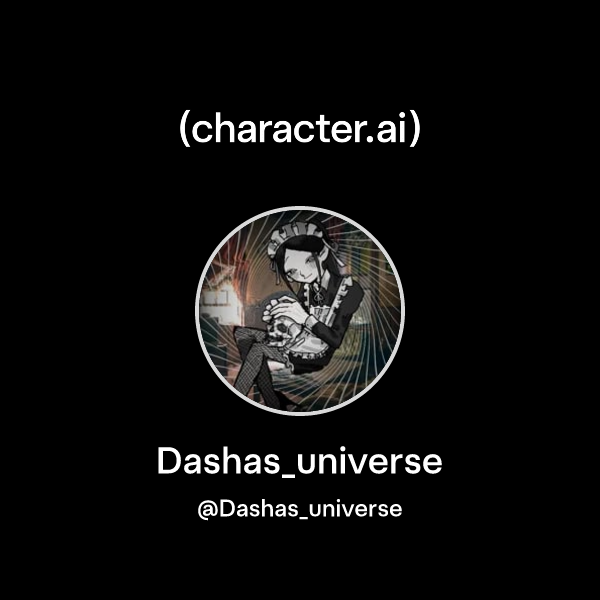 Dashas_universe (@Dashas_universe) | character.ai | Personalized AI for ...