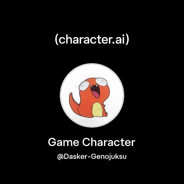 Game Character (@Dasker-Genojuksu) | character.ai | Personalized AI for ...