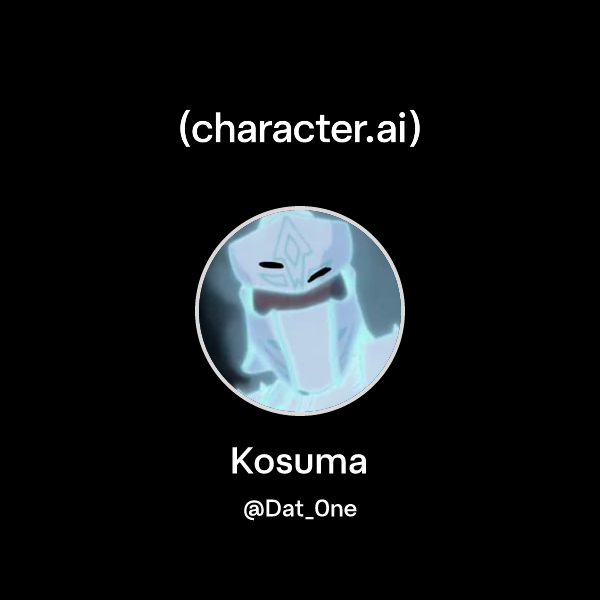 Kosuma (@Dat_0ne) | character.ai | AI Chat, Reimagined–Your Words. Your ...