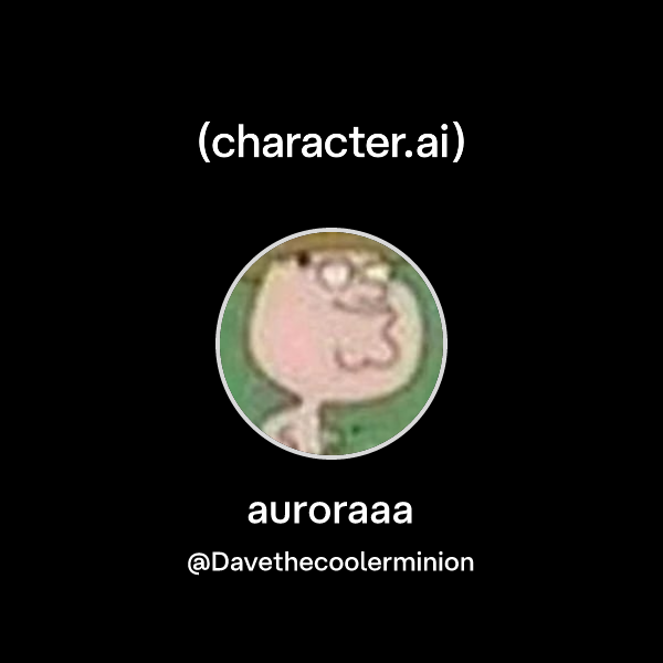 auroraaa (@Davethecoolerminion) | character.ai | Personalized AI for ...