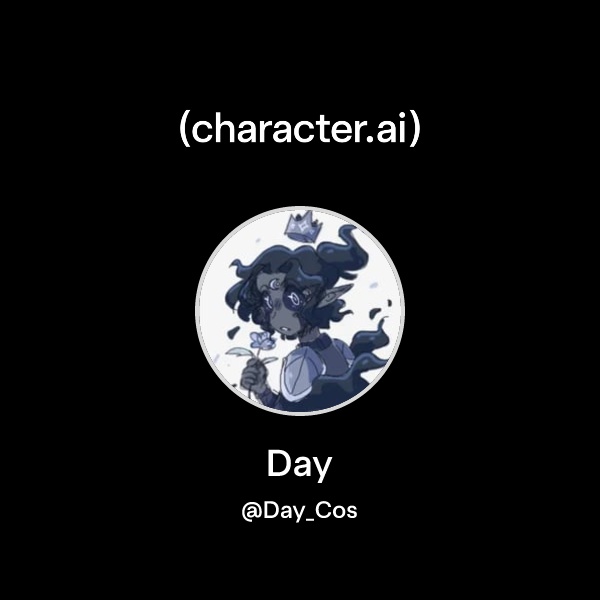 Day (@Day_Cos) | character.ai | AI Chat, Reimagined–Your Words. Your World.