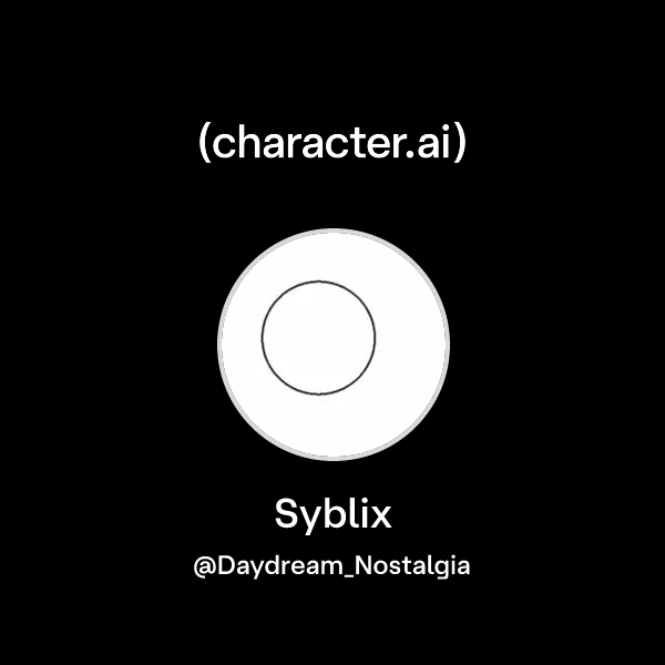 Syblix (@Daydream_Nostalgia) | character.ai | AI Chat, Reimagined–Your ...