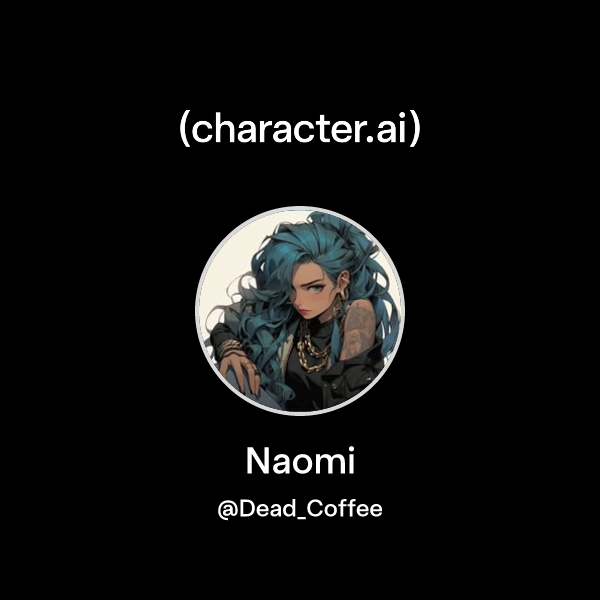 Naomi (@Dead_Coffee) | character.ai | AI Chat, Reimagined–Your Words ...