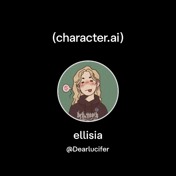 ellisia (@Dearlucifer) | character.ai | Personalized AI for every ...