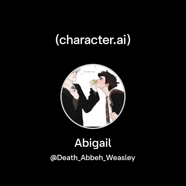 Abigail (@Death_Abbeh_Weasley) | character.ai | Personalized AI for ...