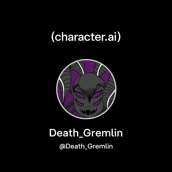 Death_Gremlin (@Death_Gremlin) | character.ai | AI Chat, Reimagined ...