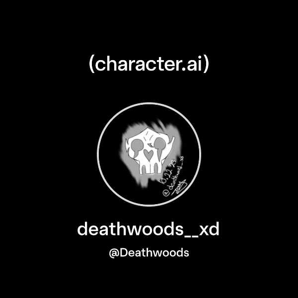 deathwoods__xd (@Deathwoods) | character.ai | AI Chat, Reimagined–Your ...