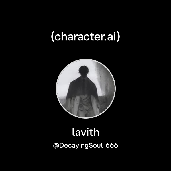 lavith (@DecayingSoul_666) | character.ai | AI Chat, Reimagined–Your ...