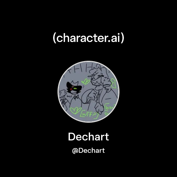 Dechart (@Dechart) | character.ai | Personalized AI for every moment of your day
