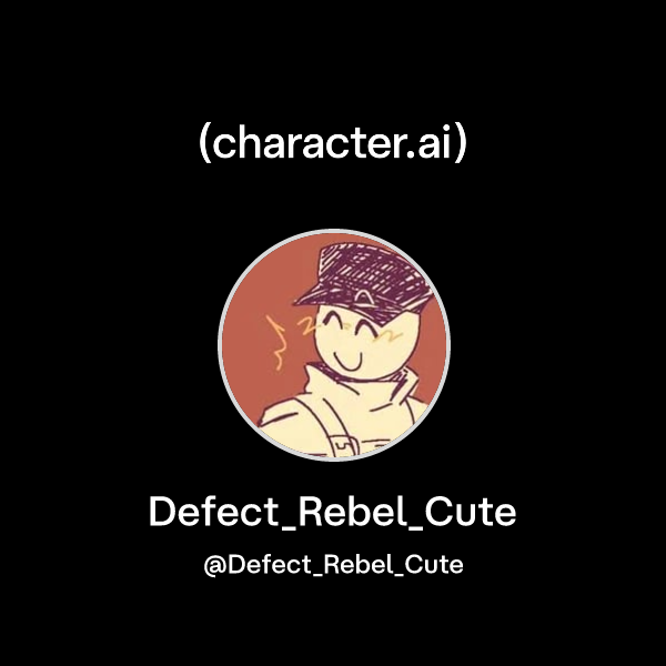 Defect_Rebel_Cute (@Defect_Rebel_Cute) | character.ai | AI Chat ...