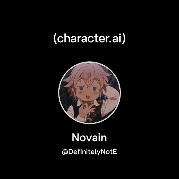 Novain (@DefinitelyNotE) | character.ai | AI Chat, Reimagined–Your ...