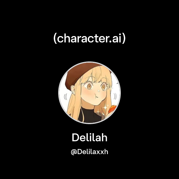 Delilah (@Delilaxxh) | character.ai | AI Chat, Reimagined–Your Words ...